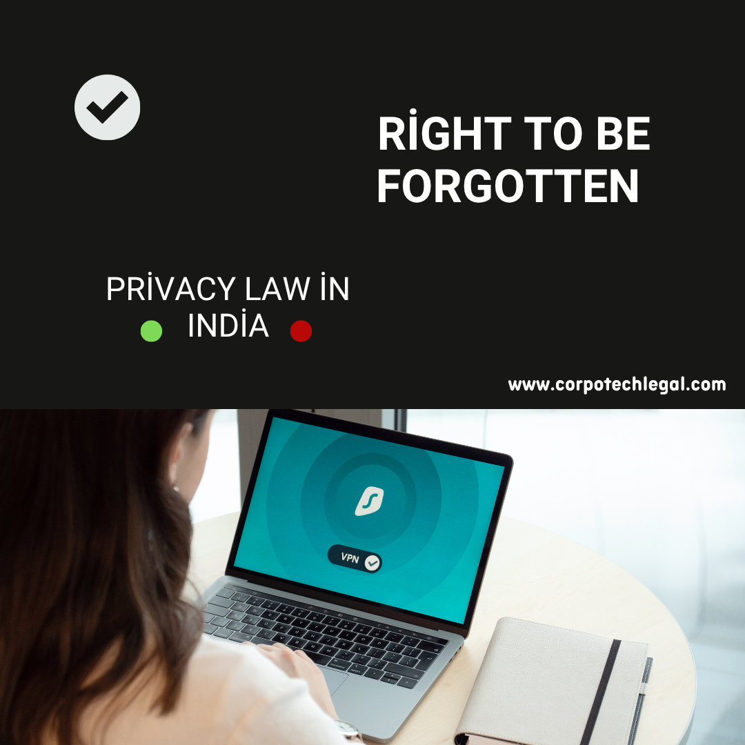 Right to Be Forgotten in India - Statutory Developments - Corpotech Legal